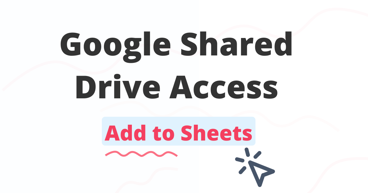 New Feature: Google Shared Drive Access | Add to Sheets Chrome Extension